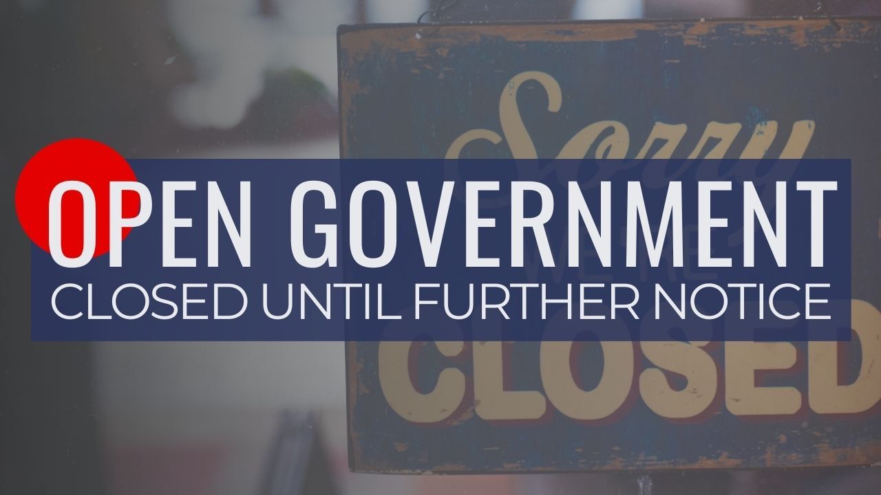 Open Government: Closed Until Further Notice - Texas Public Policy ...