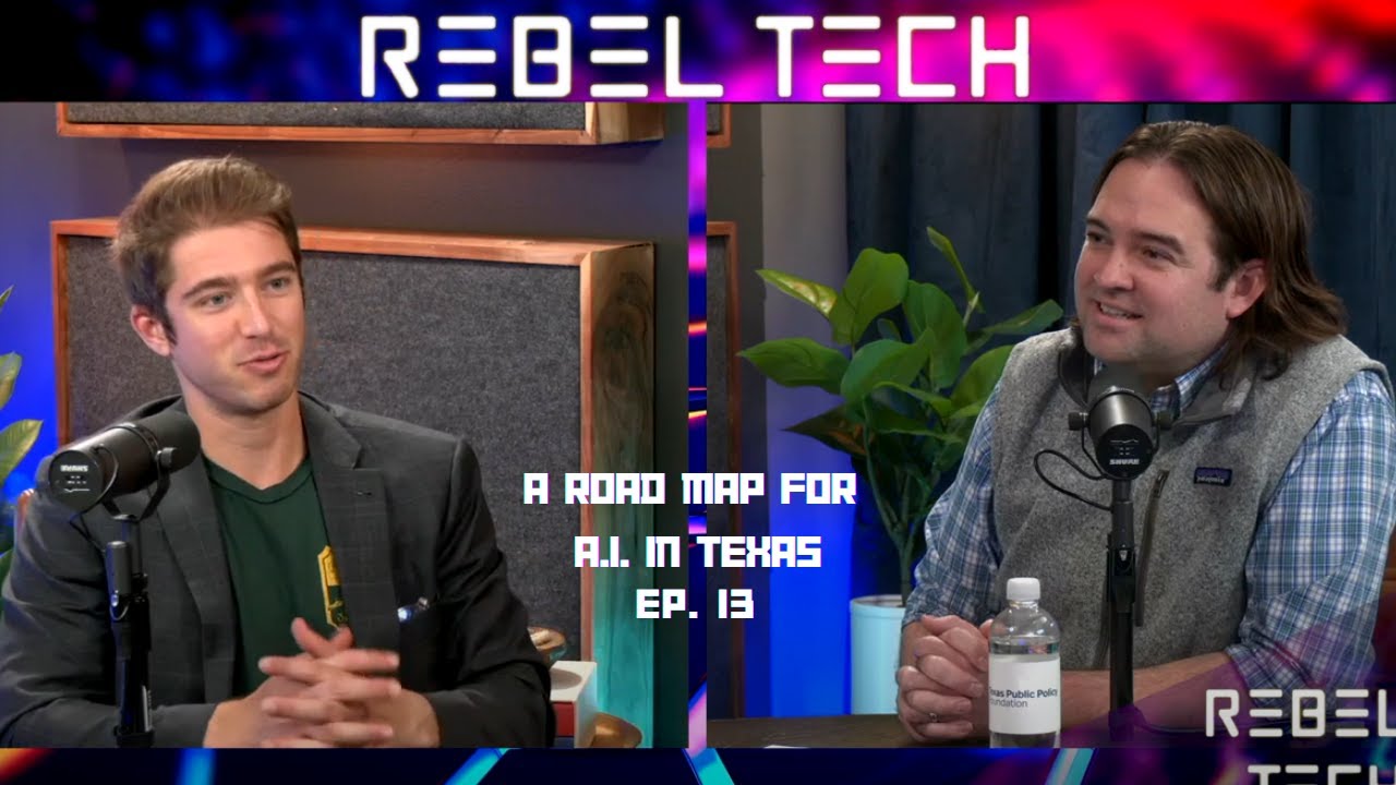 Rebel Tech Podcast | Episode 13: A Road Map for A.I. in Texas - Texas ...
