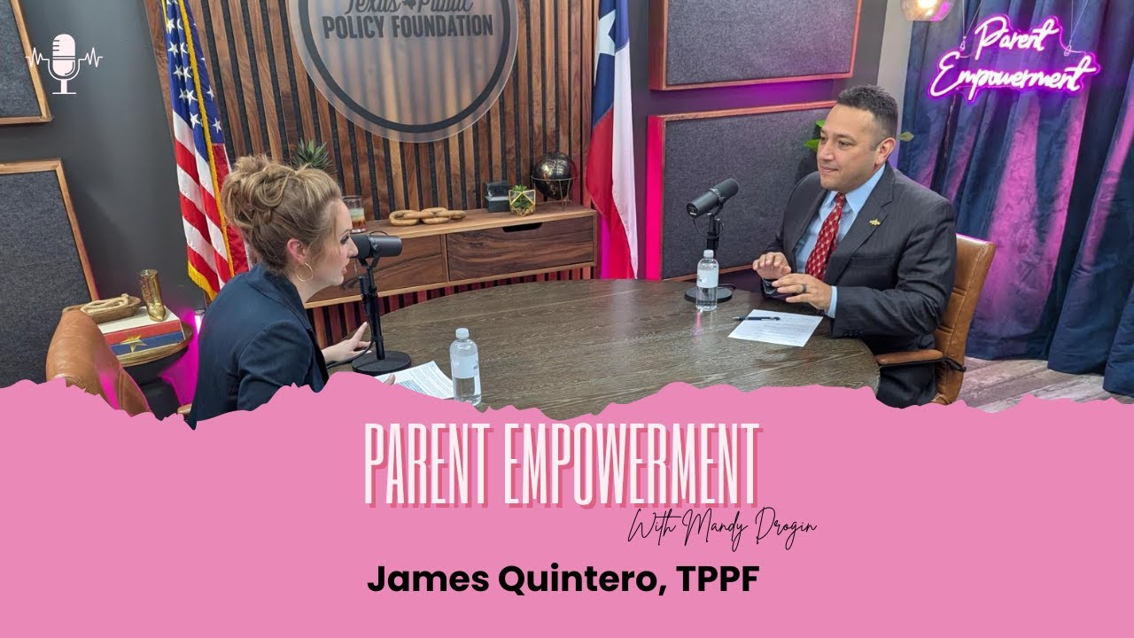 Parent Empowerment with Mandy Drogin | James Quintero, TPPF - Texas ...