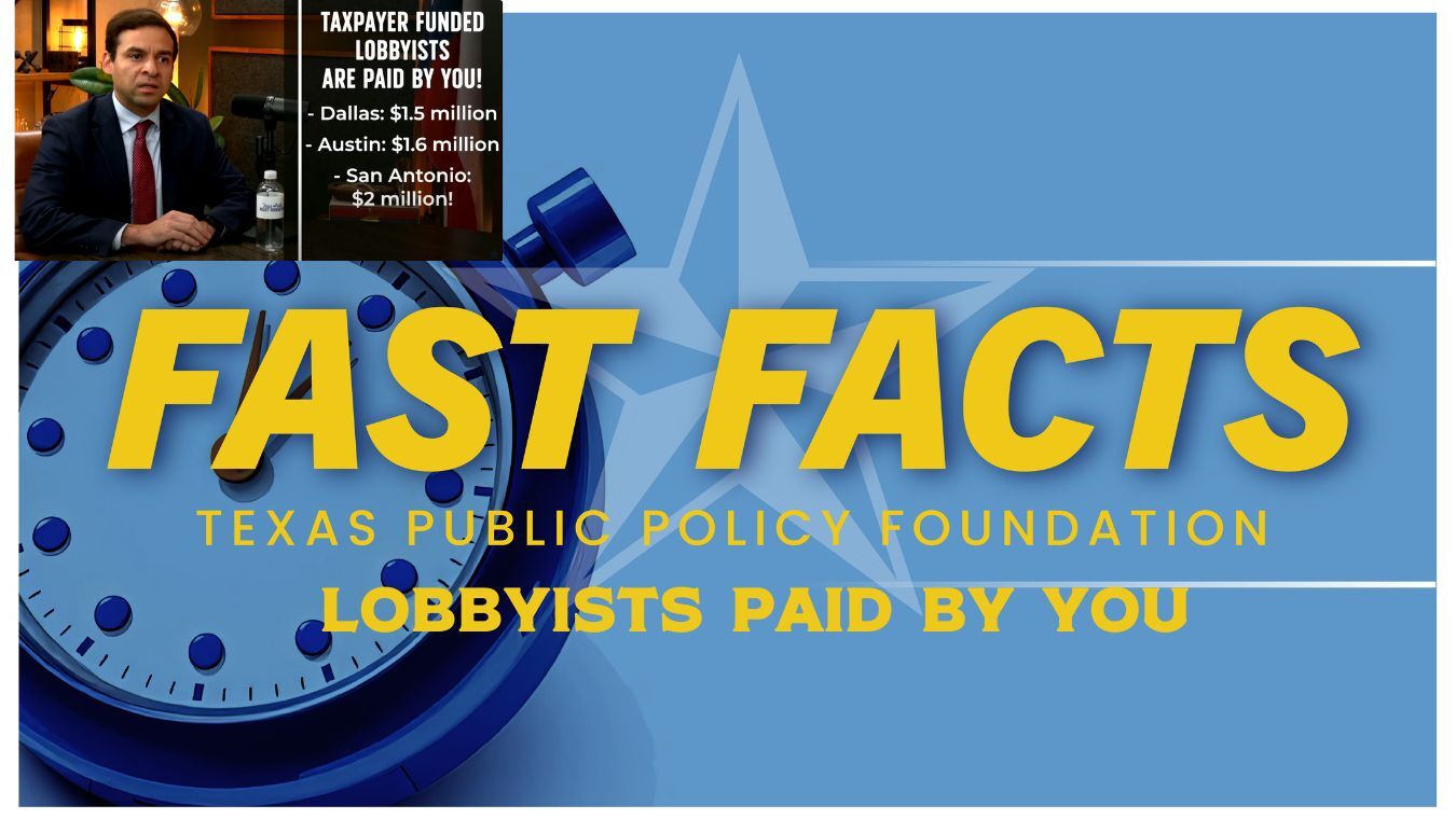 Lobbyists Paid By You | Fast Facts - Texas Public Policy Foundation